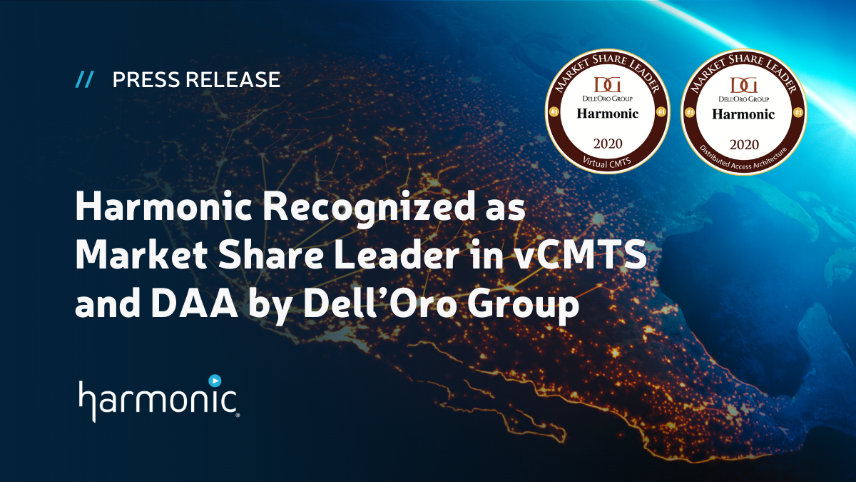 Harmonic Recognized as Market Share Leader in vCMTS and DAA by Dell’Oro ...