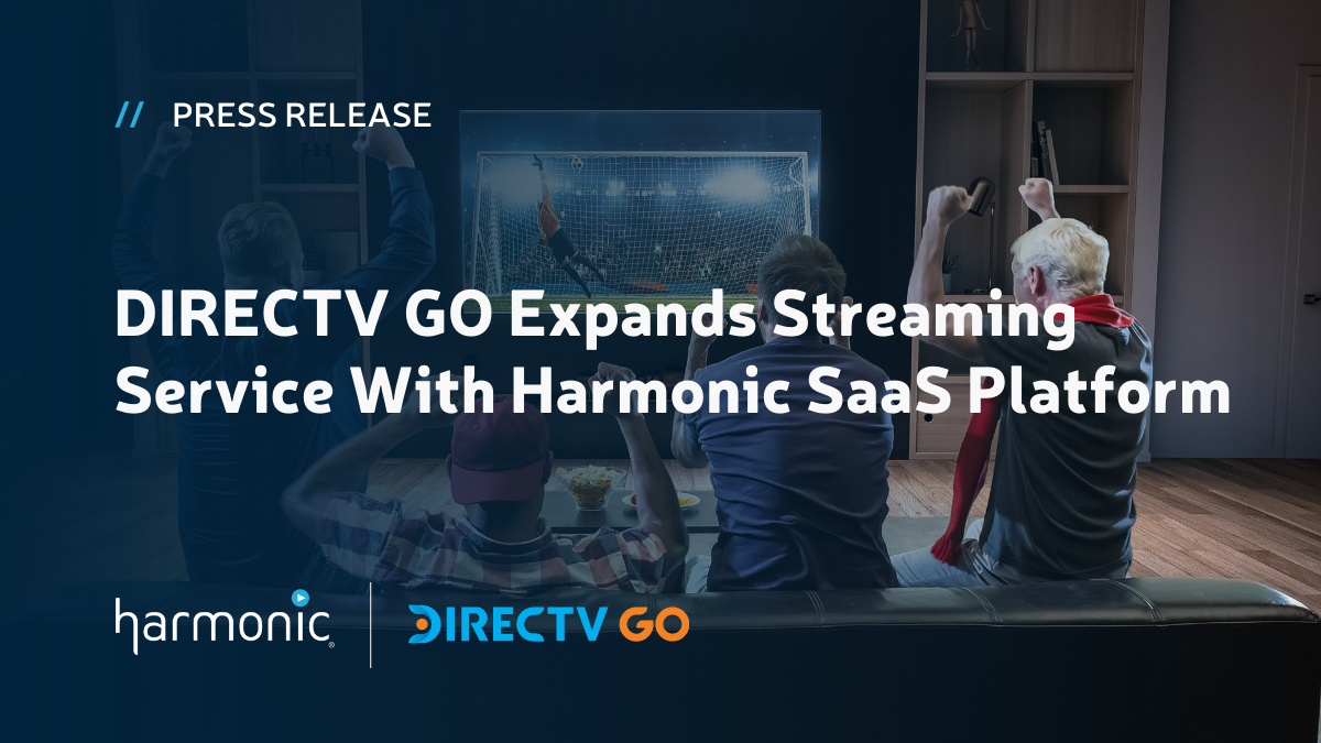 DIRECTV GO Expands Streaming Service With Harmonic SaaS Platform