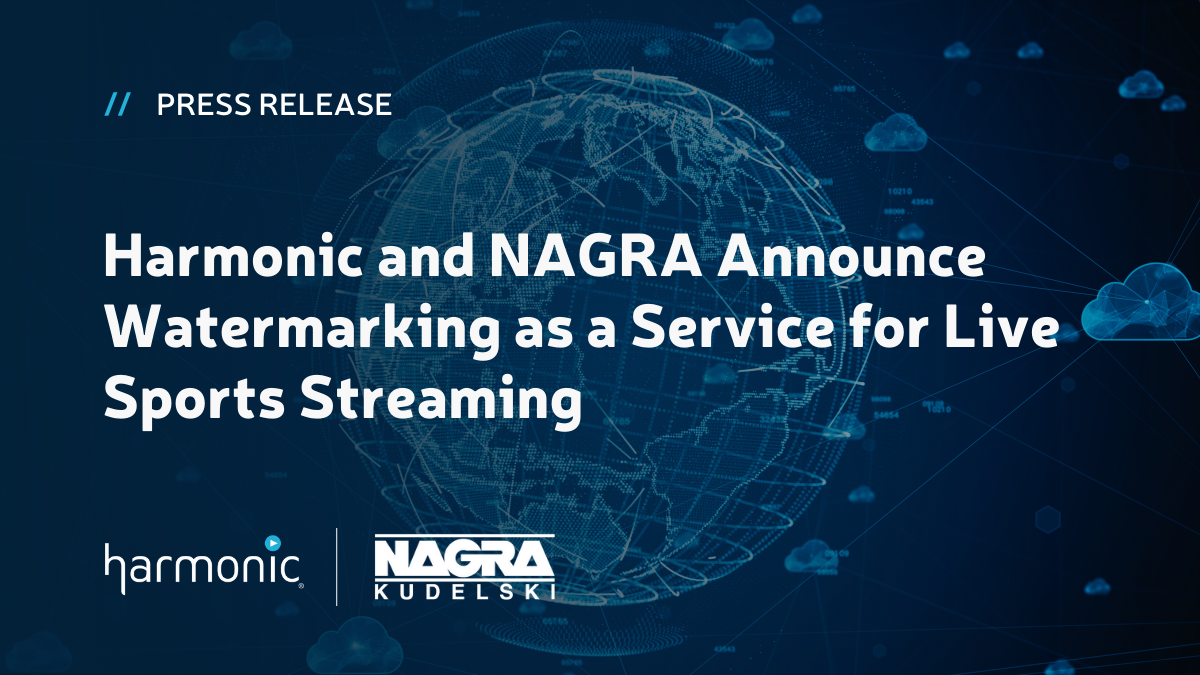 Harmonic and NAGRA Announce Watermarking as a Service for Live Sports Streaming