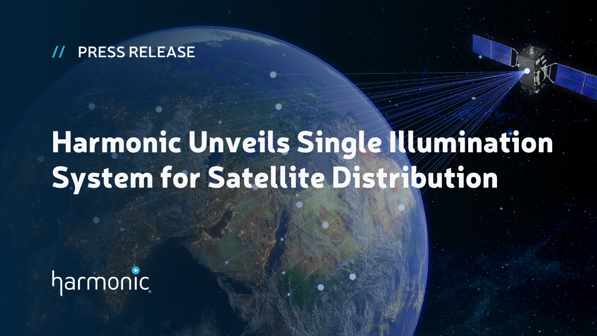 Harmonic Unveils Single Illumination System for Satellite Distribution