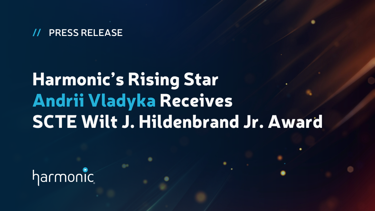 Harmonic’s Rising Star Andrii Vladyka Receives SCTE Wilt J. Hildenbrand Jr. Award