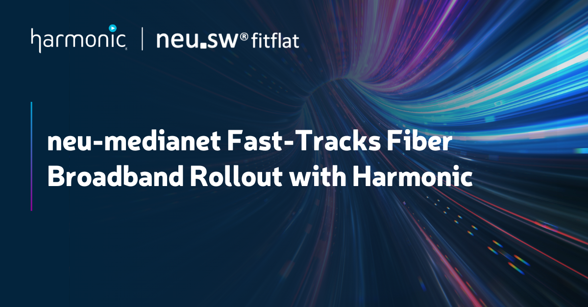 neu-medianet Fast-Tracks Fiber Broadband Rollout with Harmonic